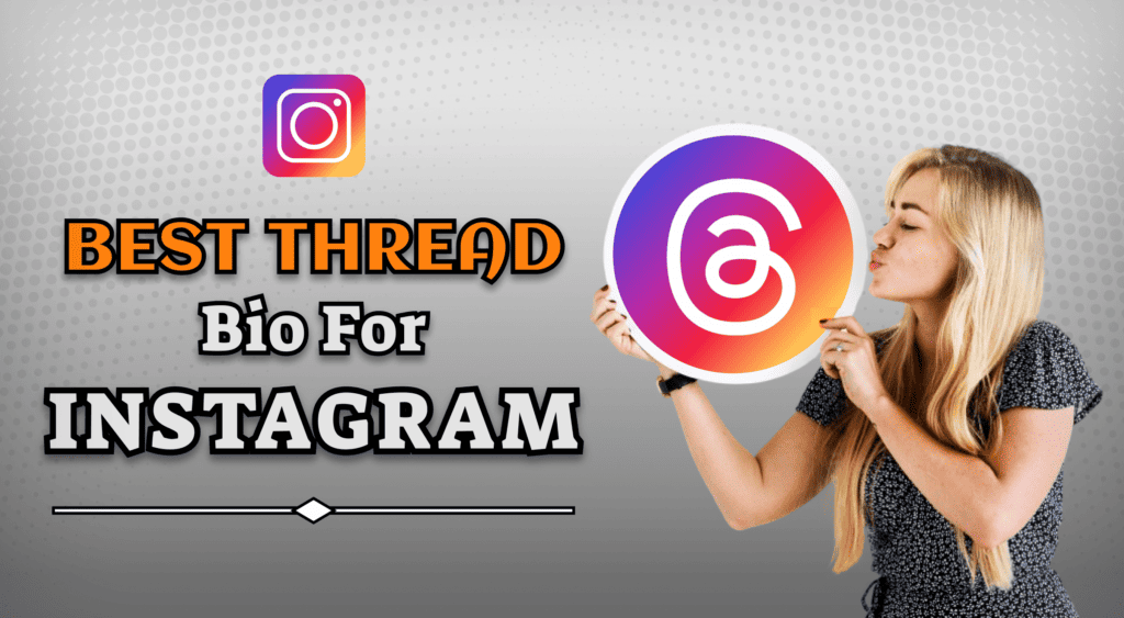 100+ best thread bio for instagram- instagramvipbio.org